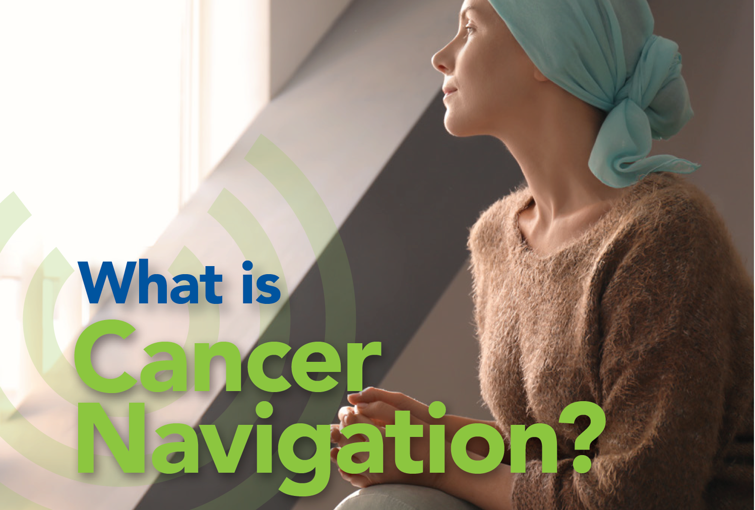 What is Cancer Navigation? - Robert Boissoneault Oncology Institute
